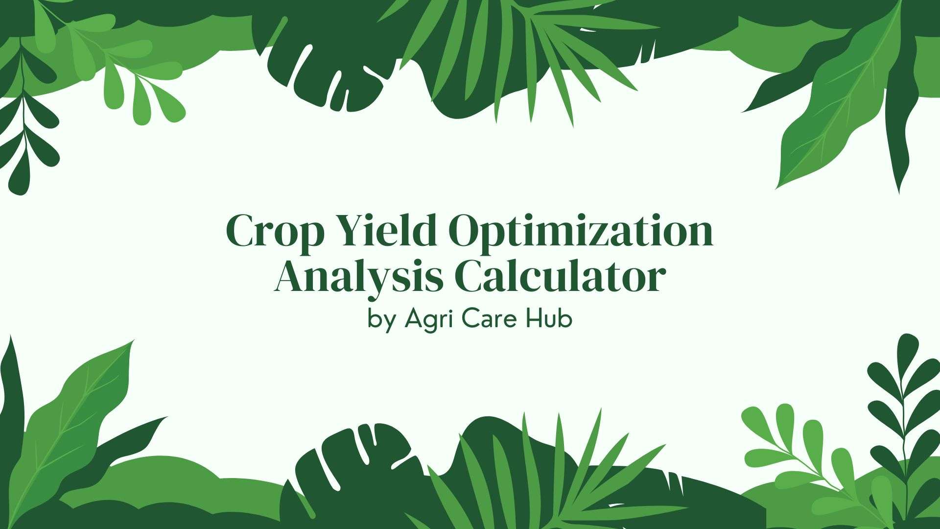 Crop Yield Optimization Analysis Calculator Guide